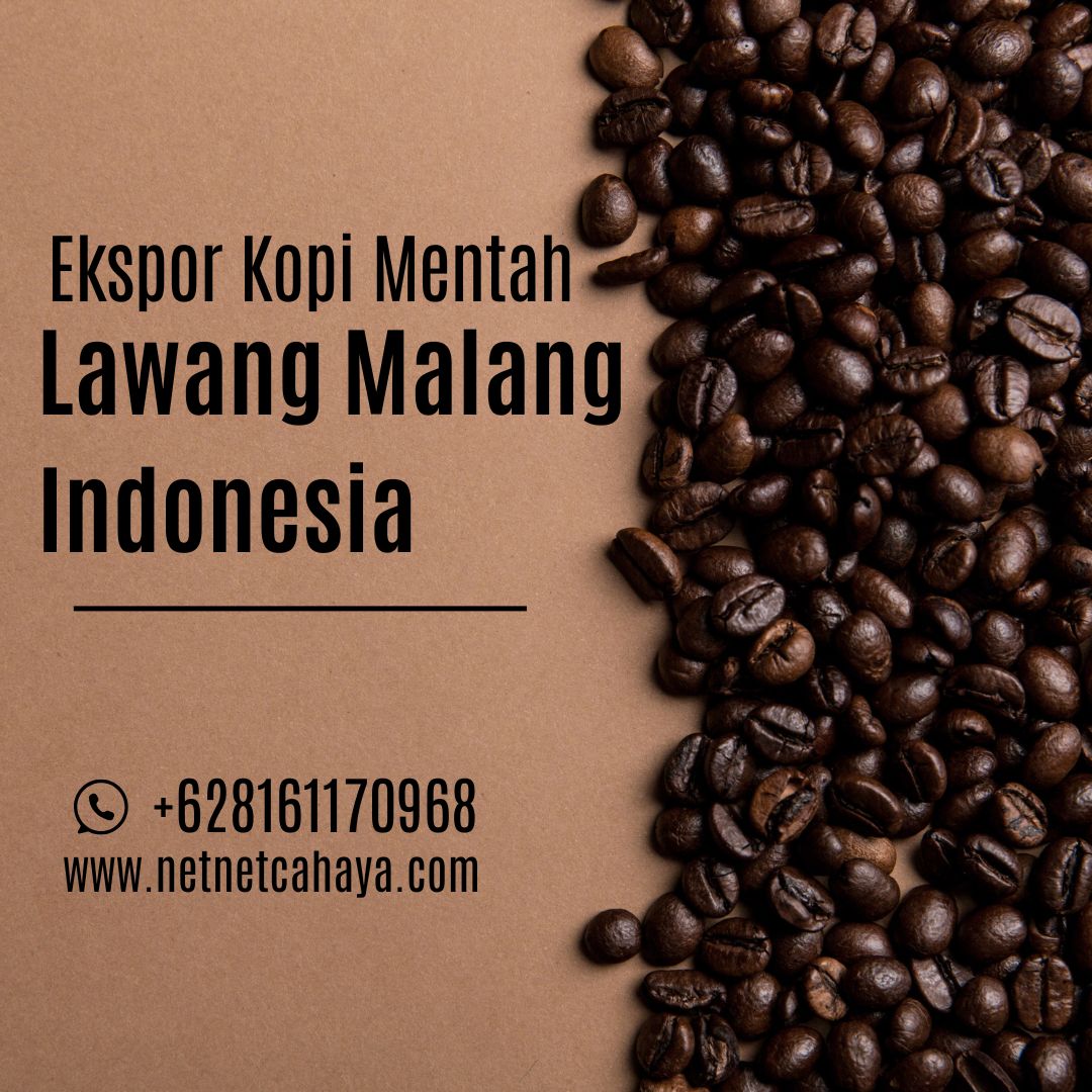 Ekspor Kopi Mentah Lawang Malang Indonesia - PT. Netnet Cahaya Nusantara